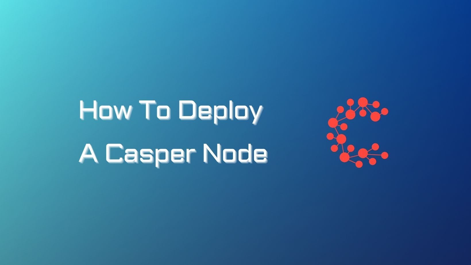How To Deploy A Casper Node on Linux: Easy Node Setup Guide