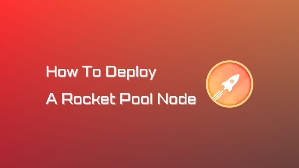 How To Deploy A Rocket Pool Node: Cost and Rewards